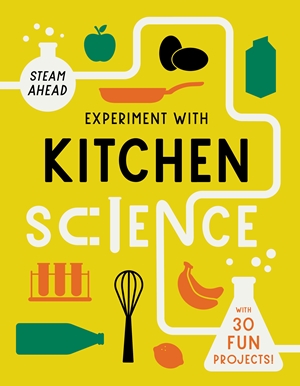 Kitchen Science Lab for Kids by Liz Lee Heinecke | Quarto At A Glance ...