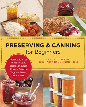 Preserving and Canning for Beginners by Editors of the Harvard Common ...