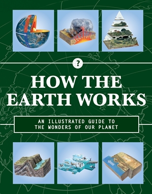 How the Earth Works by Editors of Chartwell Books | Quarto At A Glance ...