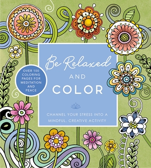 Be Relaxed and Color by Editors of Chartwell Books | Quarto At A Glance ...