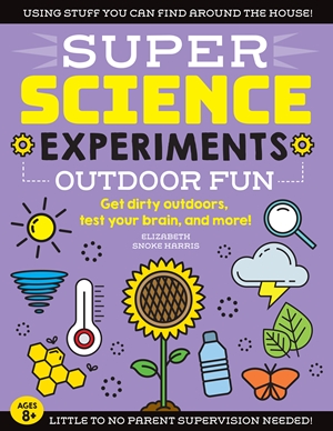 Outdoor Science Lab for Kids by Liz Lee Heinecke | Quarto At A Glance ...