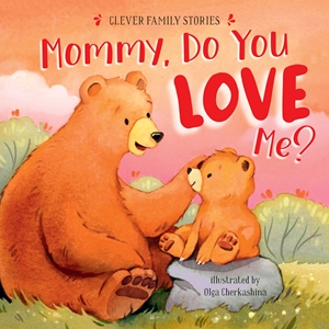 Mommy, Do You Love Me? by Clever Publishing | Quarto At A Glance | The ...